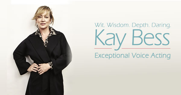 Bio. Kay Bess. Exceptional Voice Acting. Wit. Wisdom. Depth. Daring.